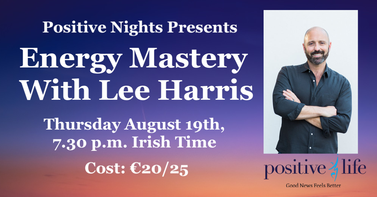 Positive Nights Presents: Energy Mastery With Lee Harris - Positive Life
